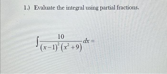 Solved 1.) Evaluate the integral using partial fractions. | Chegg.com