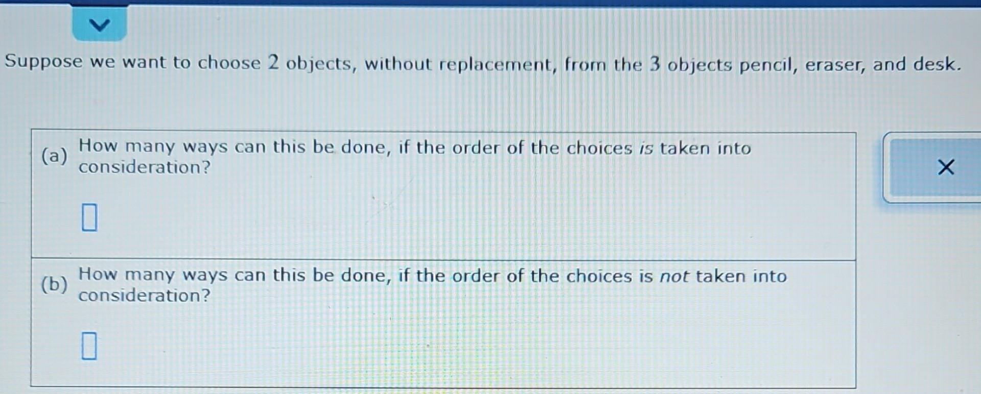 Solved uppose we want to choose 2 objects, without | Chegg.com
