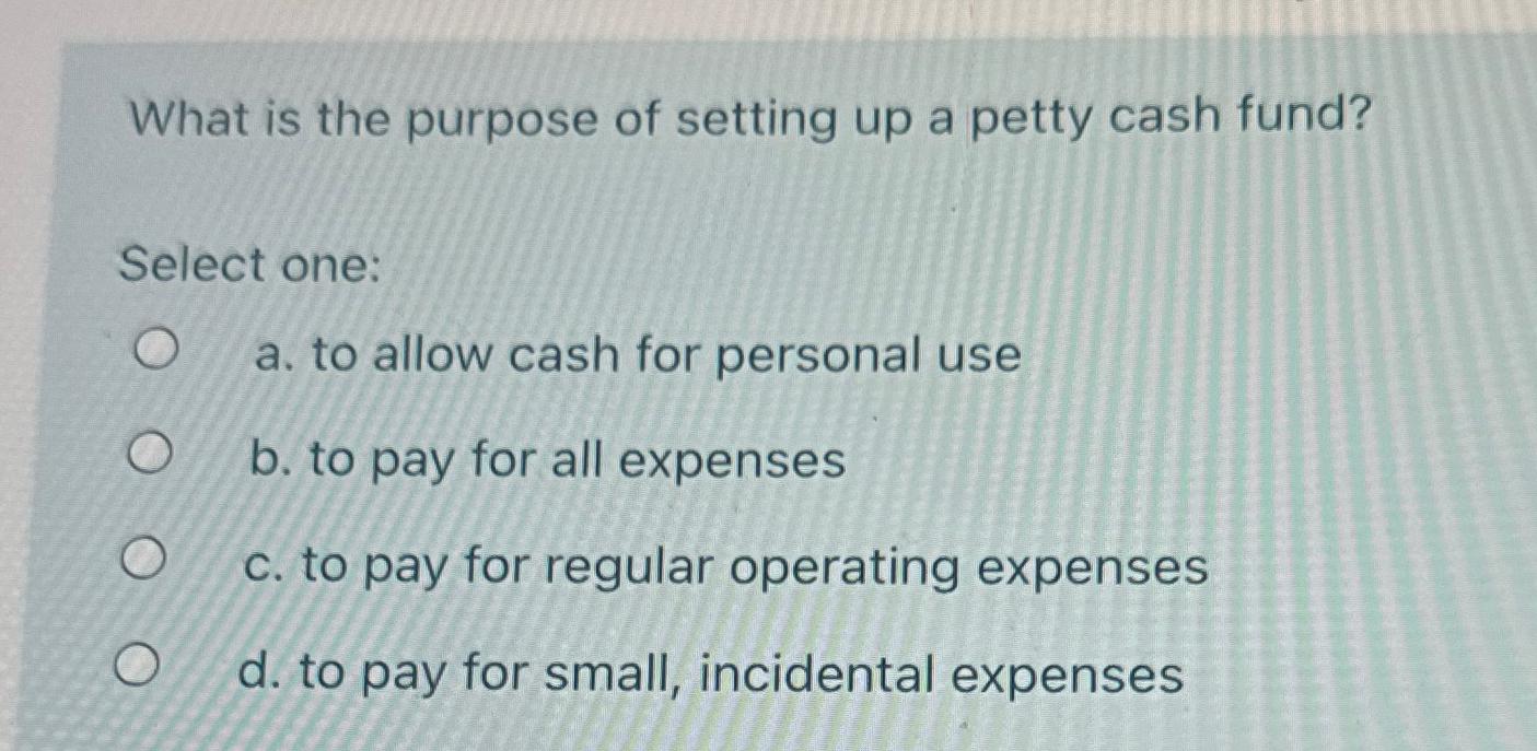 Solved What is the purpose of setting up a petty cash | Chegg.com