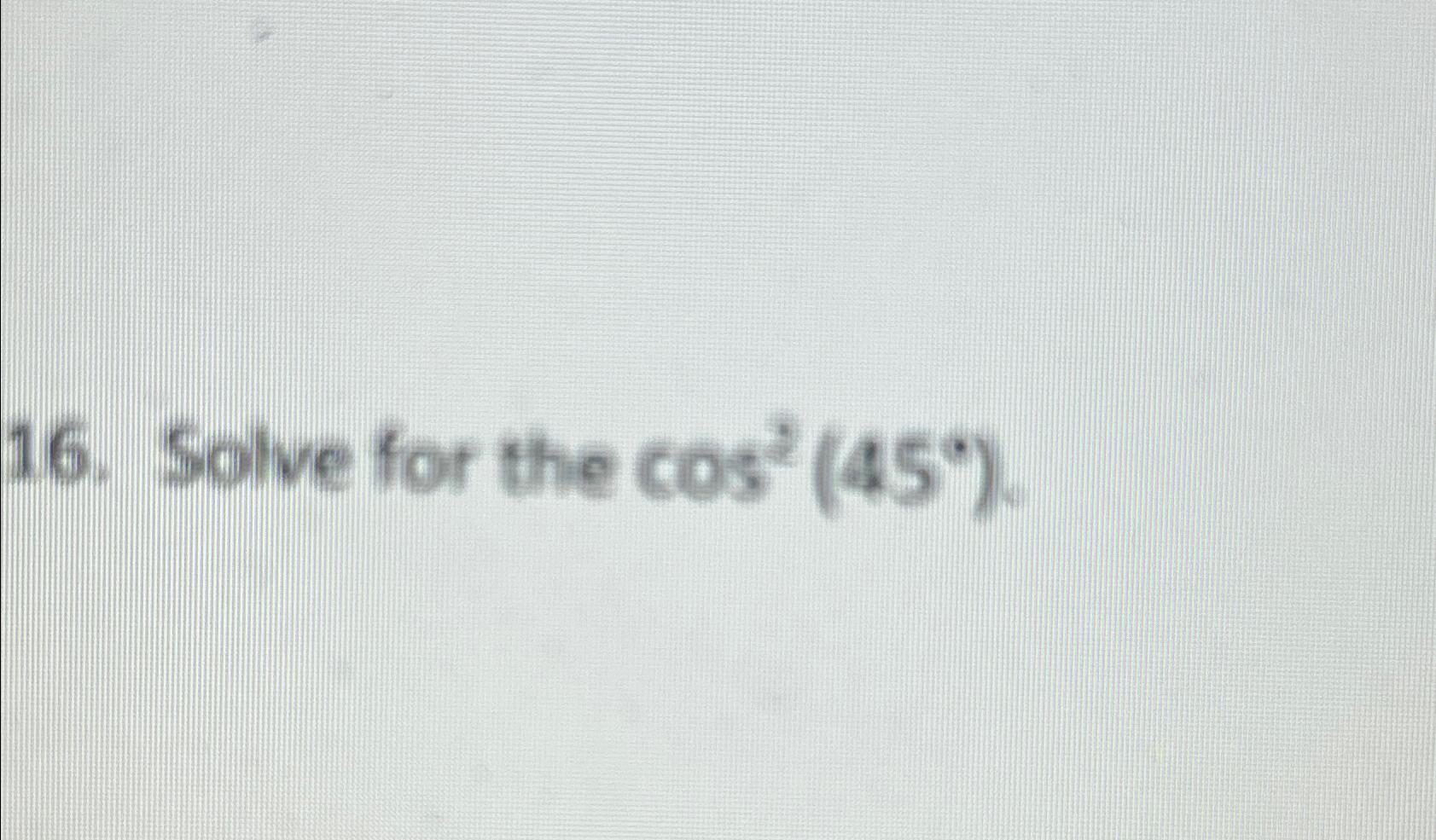 Solved Solve for the cos2(45°). | Chegg.com