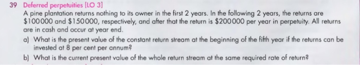 Solved 39 Deferred perpetuities (LO 3] A pine plantation | Chegg.com