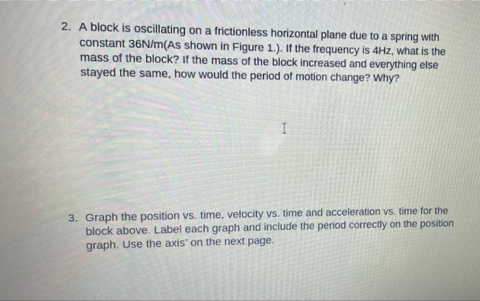 Solved 2. A block is oscillating on a frictionless | Chegg.com