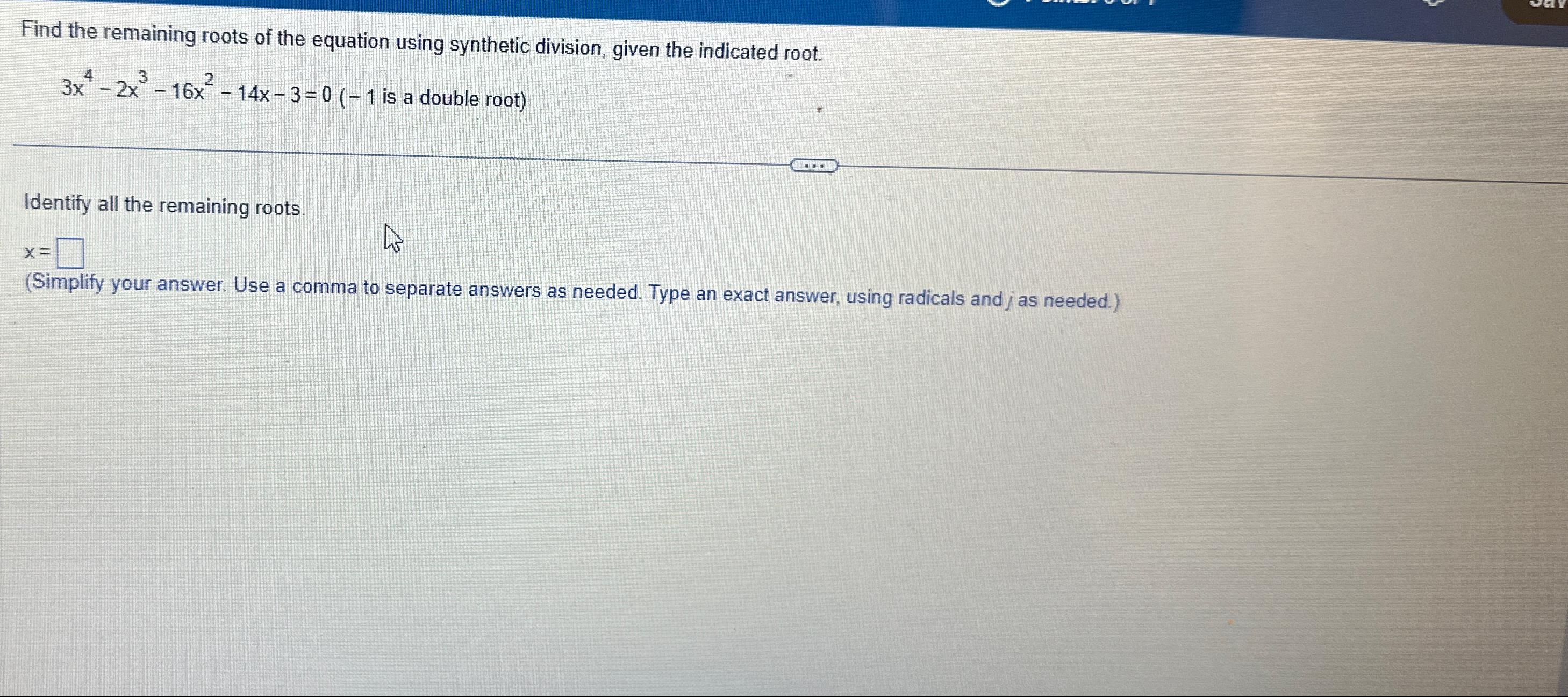 Solved Find the remaining roots of the equation using | Chegg.com