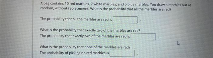 Solved A bag contains 10 red marbles, 7 white marbles, and 5 | Chegg.com