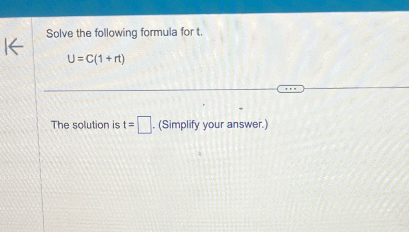Solved Solve the following formula for t.U=C(1+rt)The | Chegg.com