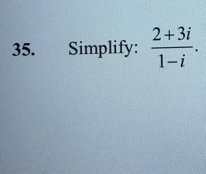 Solved 35. Simplify: 2+31 1-i | Chegg.com