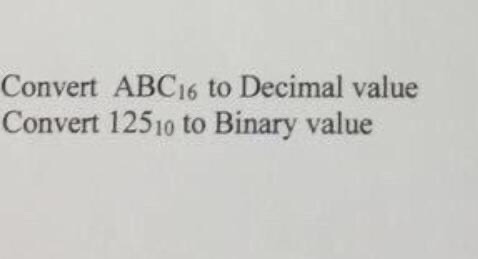 Solved Convert ABC16 to Decimal value Convert 12510 to | Chegg.com