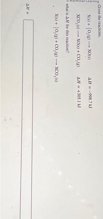 [Solved]: cmillan Learning Given the reactions, X(s) + O(g)