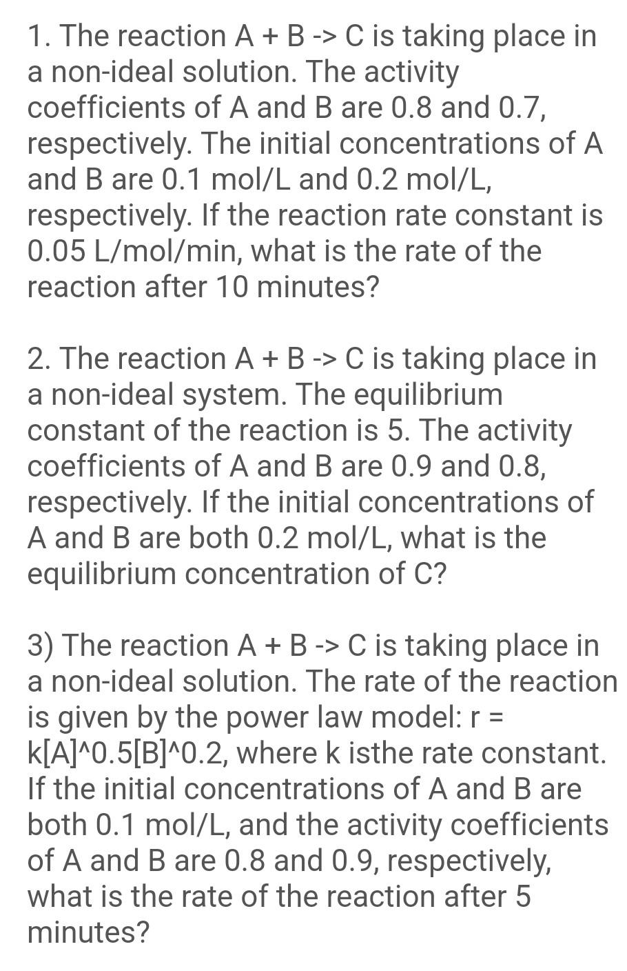 Solved 1. The reaction A+B−>C is taking place in a non-ideal | Chegg.com