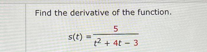 Solved Find the derivative of the function. s(t)=t2+4t−35 | Chegg.com