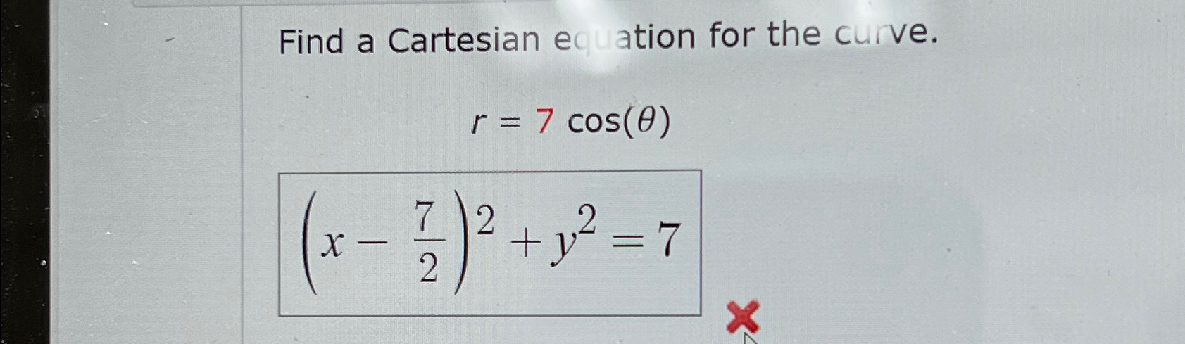 Solved Find a Cartesian ecuation for the curve.r=7cos(θ) | Chegg.com