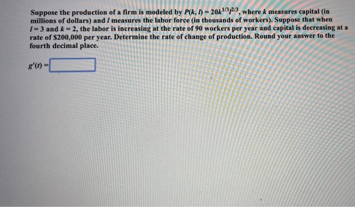 Solved Suppose the production of a firm is modeled by | Chegg.com
