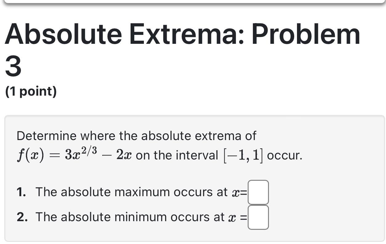 Solved Absolute Extrema: Problem3(1 ﻿point)Determine where | Chegg.com