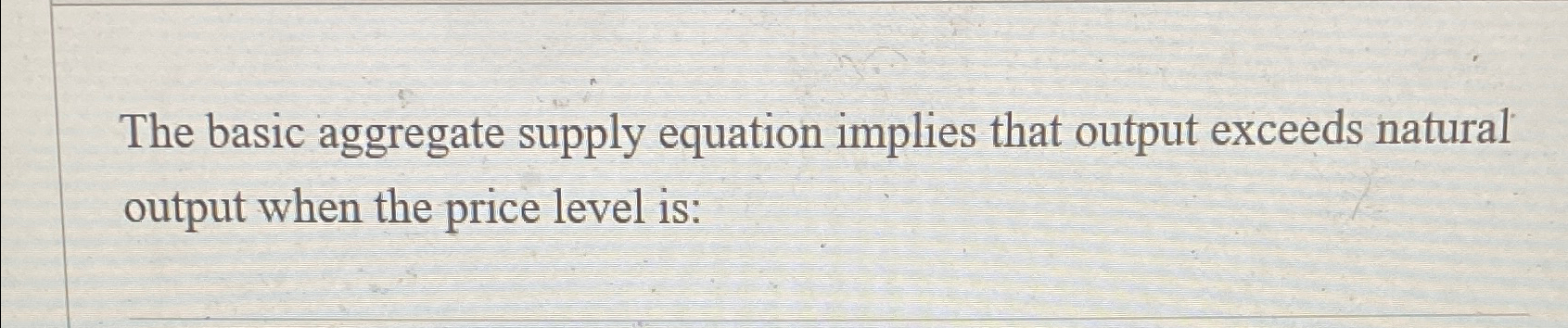 Solved The basic aggregate supply equation implies that | Chegg.com