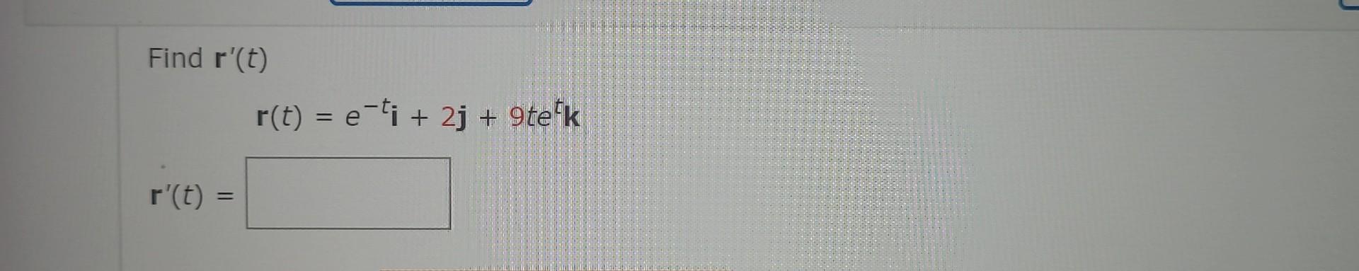 Solved Find r′(t) r(t)=8ti+t2tj+ln(t2)k r′(t)=Find r′(t) | Chegg.com
