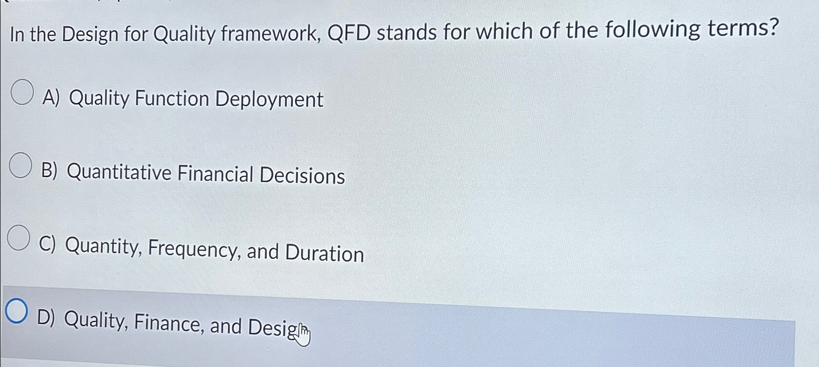 Solved In the Design for Quality framework, QFD stands for | Chegg.com