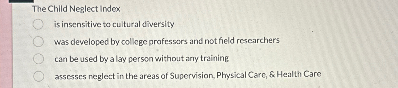 Solved The Child Neglect Indexis insensitive to cultural | Chegg.com