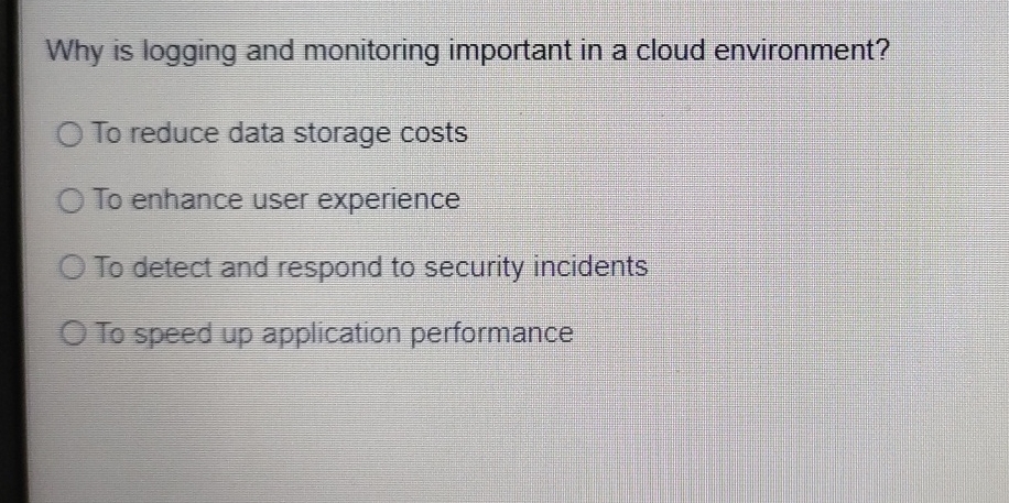 Solved Why is logging and monitoring important in a cloud | Chegg.com