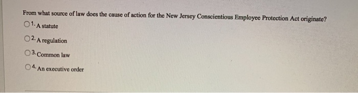 Solved From what source of law does the cause of action for | Chegg.com