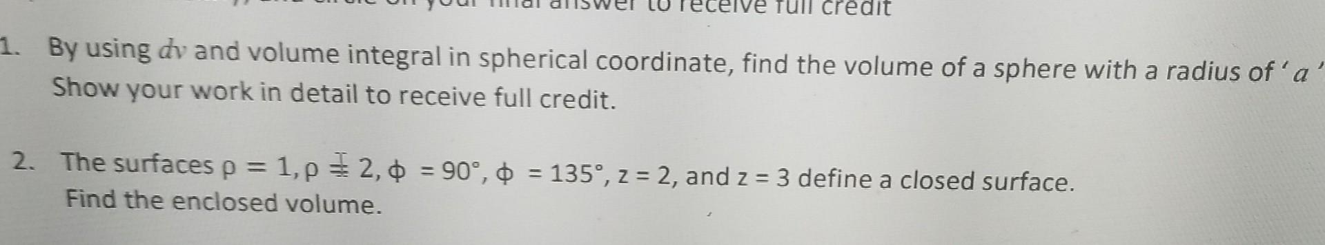 Solved By using dv and volume integral in spherical | Chegg.com