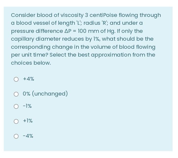 Solved Consider blood of viscosity 3 centi Poise flowing | Chegg.com