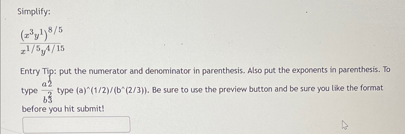 Solved Simplify:(x3y1)85x15y415Entry Tip: put the numerator | Chegg.com