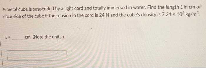 Solved A metal cube is suspended by a light cord and totally | Chegg.com