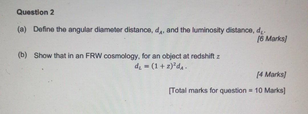 Solved Question 2 (a) Define the angular diameter distance, | Chegg.com