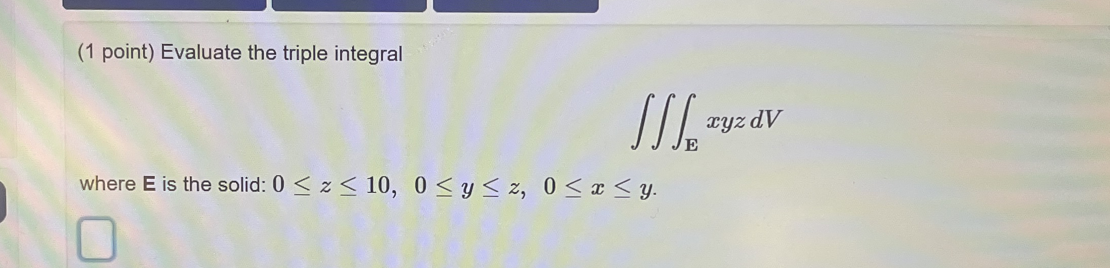 Solved (1 ﻿point) ﻿Evaluate the triple integral∭ExyzdVwhere | Chegg.com