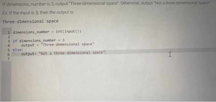 Solved If dimensions_number is 3, output "Three-dimensional | Chegg.com