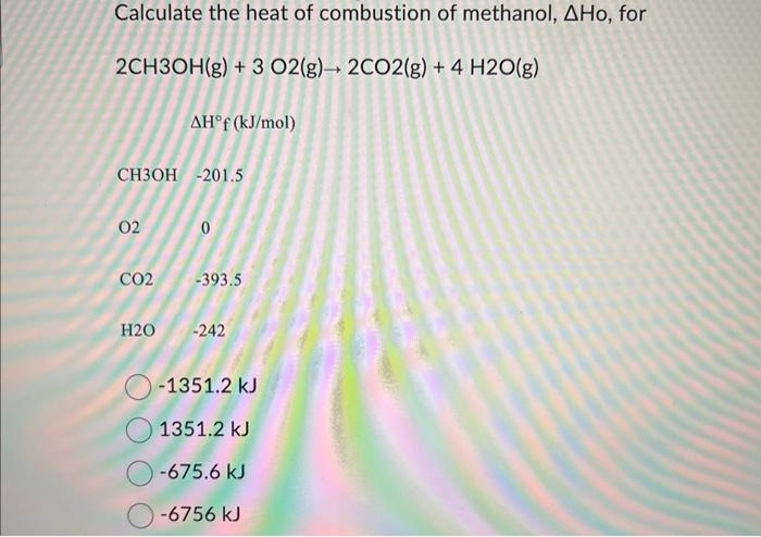 Solved Calculate the heat of combustion of methanol, ΔHo, | Chegg.com