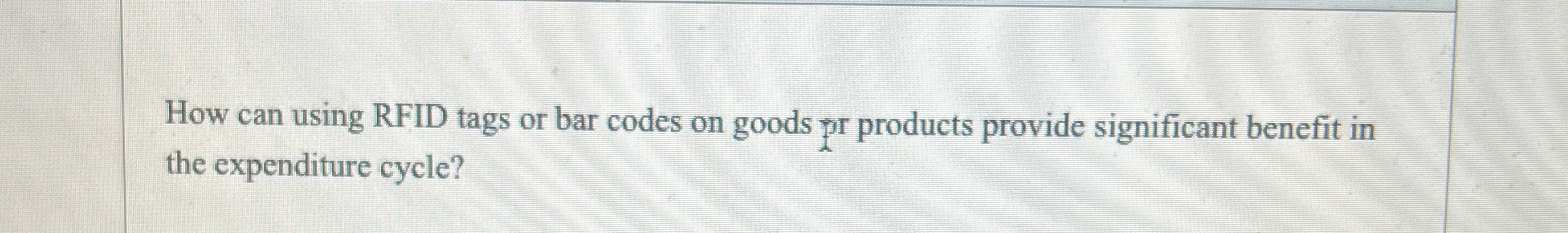 Solved How can using RFID tags or bar codes on goods pr | Chegg.com
