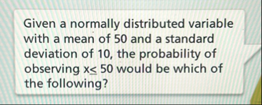 Solved Given a normally distributed variable with a mean of | Chegg.com
