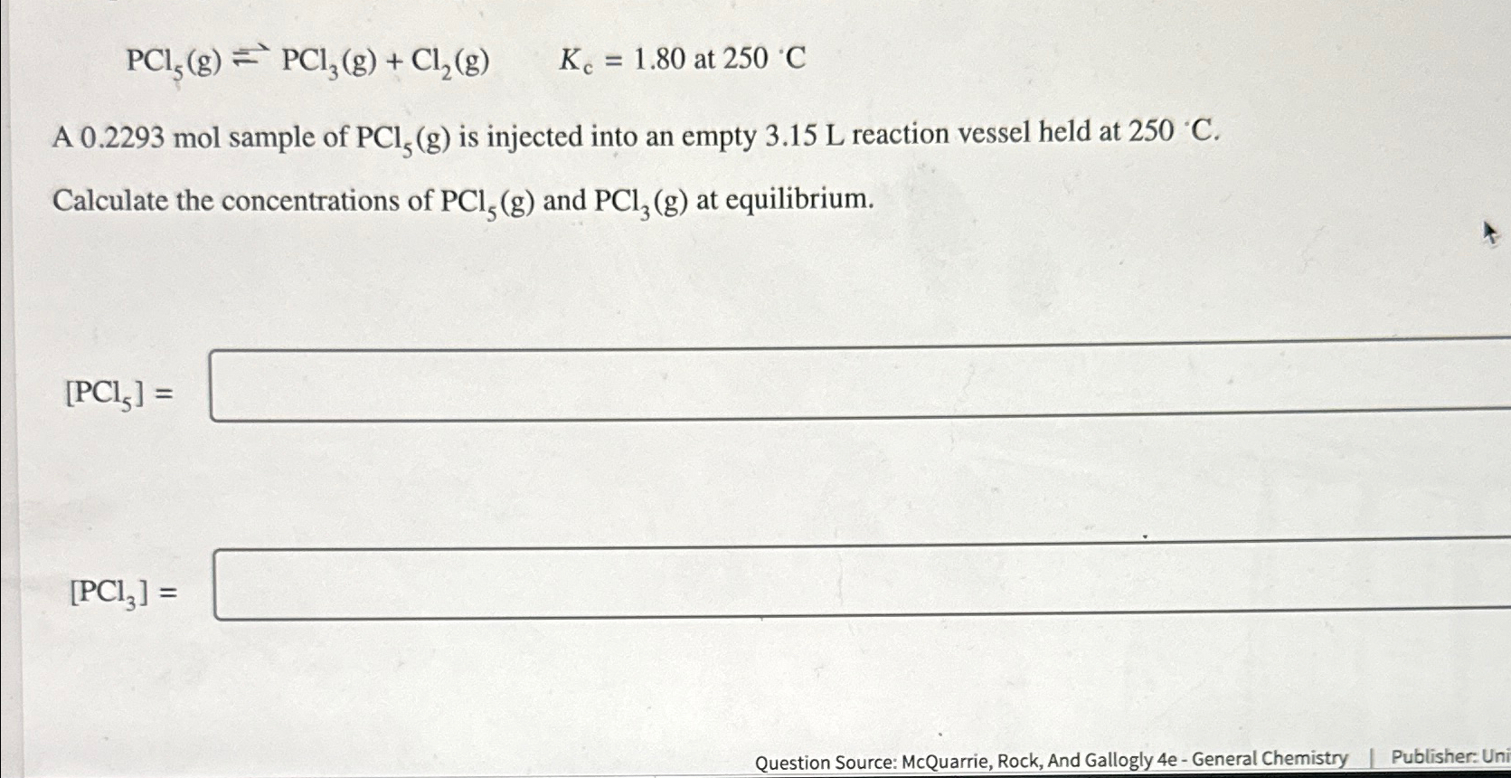 Solved PCl5(g)=PCl3(g)+Cl2(g),Kc=1.80 at 250°CA 0.2293mol | Chegg.com