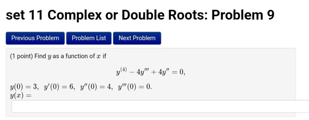 Solved set 11 Complex or Double Roots: Problem 9 (1 point) | Chegg.com