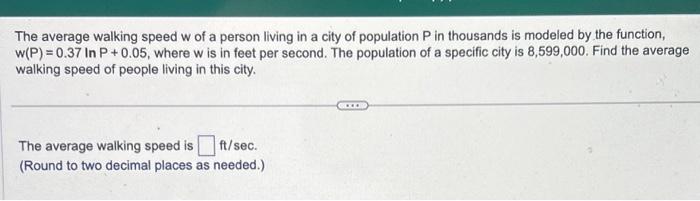 Solved The average walking speed w of a person living in a | Chegg.com