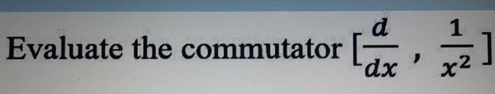 Solved d 1 Evaluate the commutator 12 dx x2 | Chegg.com