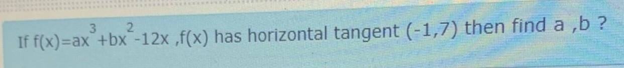 Solved If f(x)=ax3+bx2-12x,f(x) ﻿has horizontal tangent | Chegg.com