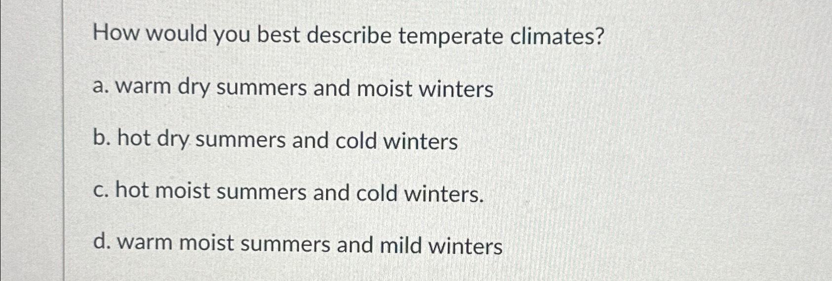 Solved How would you best describe temperate climates?a. | Chegg.com