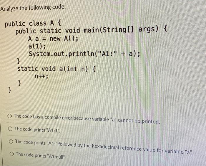 Solved Analyze the following code: public class A { public | Chegg.com