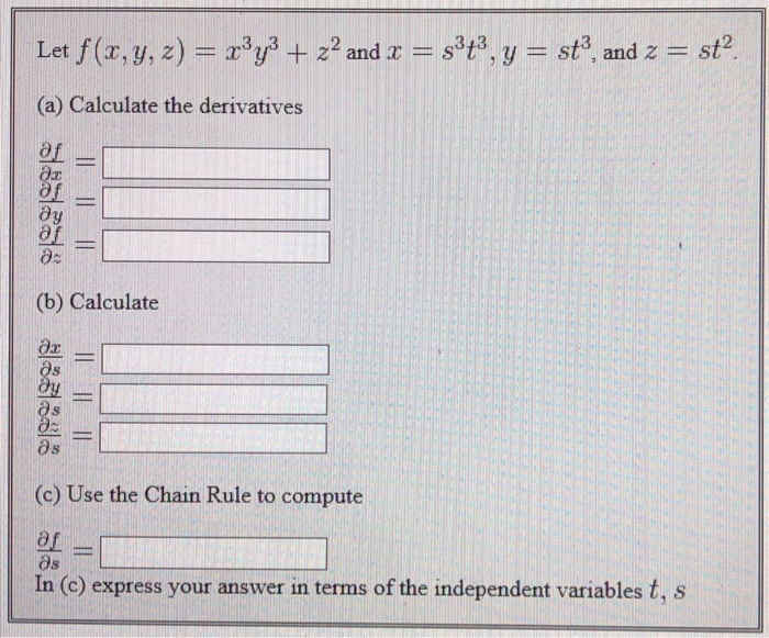 Solved Let f(x,y, z) = x3y2 + z2 and 2 = st*, y = sť, and 2 | Chegg.com