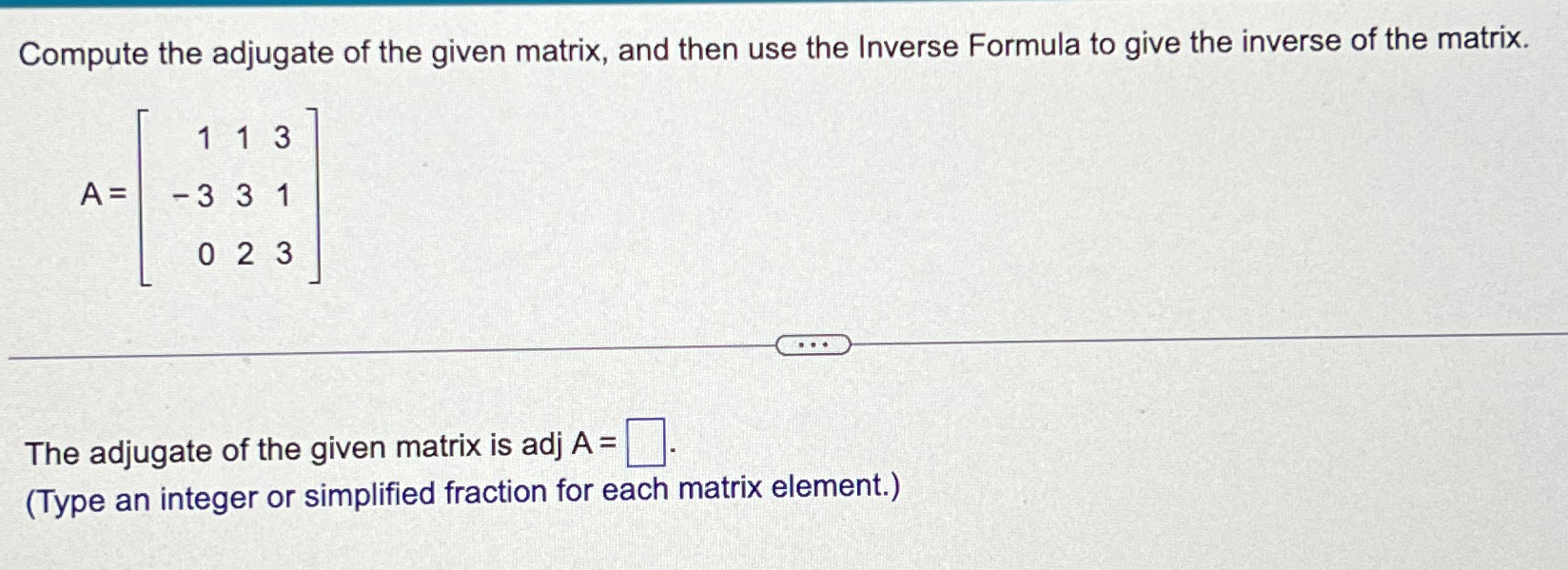 Solved Compute the adjugate of the given matrix, and then | Chegg.com