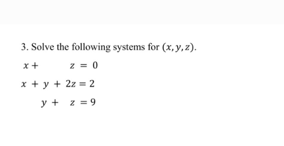 Solved 3. Solve the following systems for (x,y,z). | Chegg.com