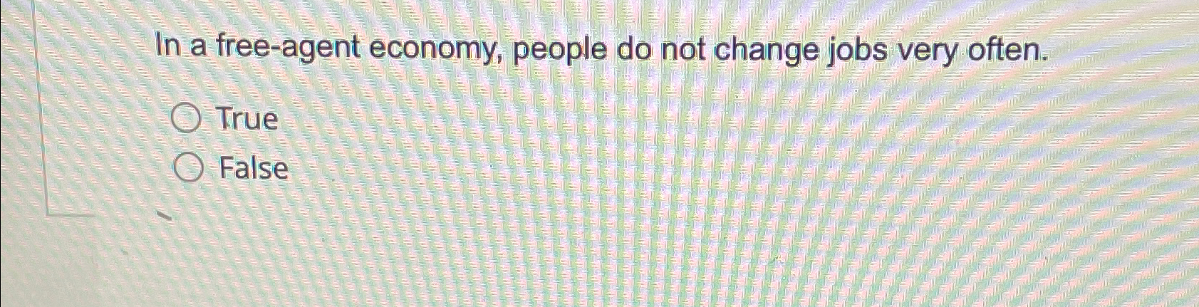 Solved In a free-agent economy, people do not change jobs | Chegg.com