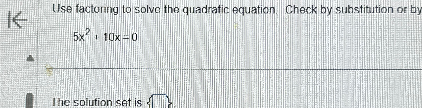 Solved Use factoring to solve the quadratic equation. Check | Chegg.com