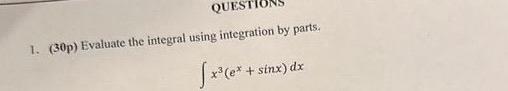 Solved (30p) ﻿Evaluate the integral using integration by | Chegg.com