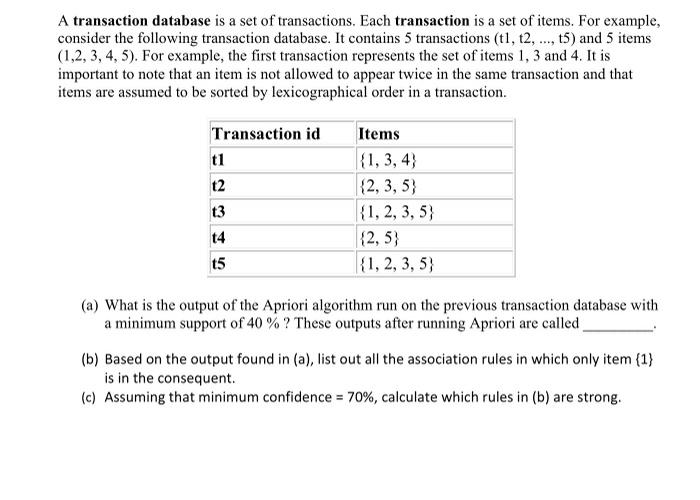 Solved A Transaction Database Is A Set Of Transactions Each