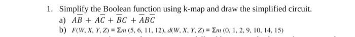 Solved Simplify The Boolean Function Using K Map And Draw