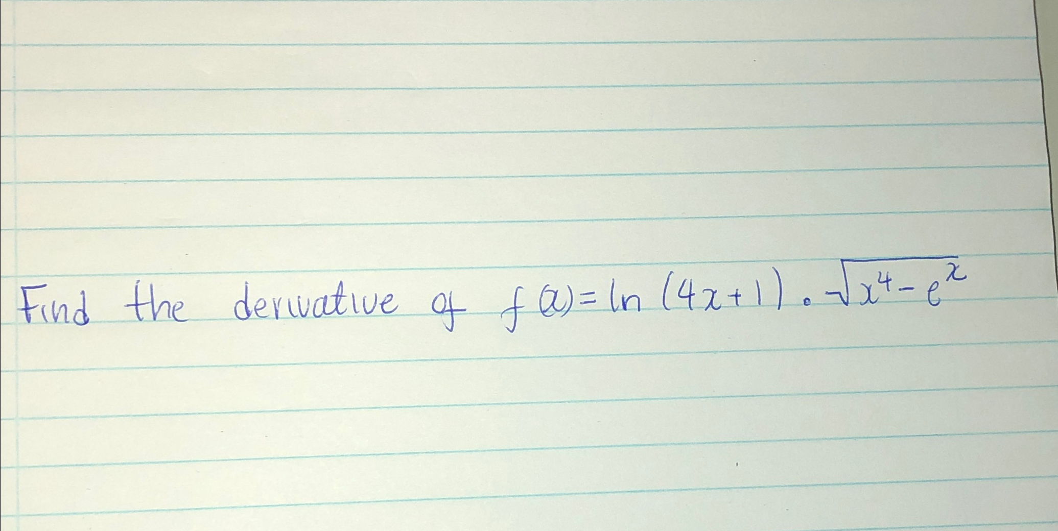 Solved Find the derivative of f(x)=ln(4x+1)*x4-ex2 | Chegg.com