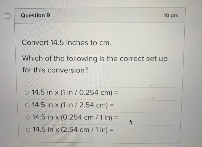 Solved Question 9 10 pts Convert 14.5 inches to cm. Which of | Chegg.com